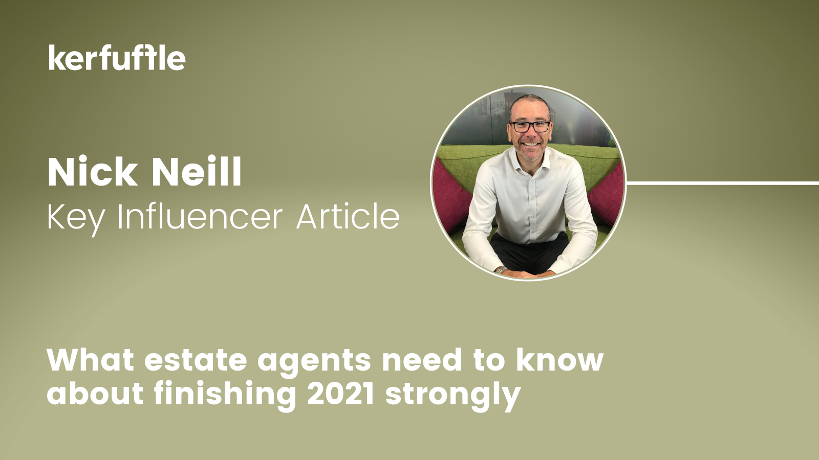 Key Influencer Article - Nick Neill - What estate agents need to know ...