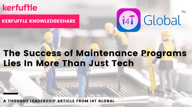 Knowledge Share: The Success of Maintenance Programs Lies In More Than ...