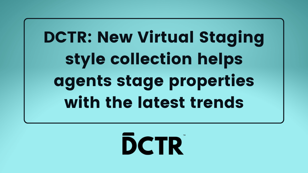 DCTR: New Virtual Staging style collection helps agents stage ...