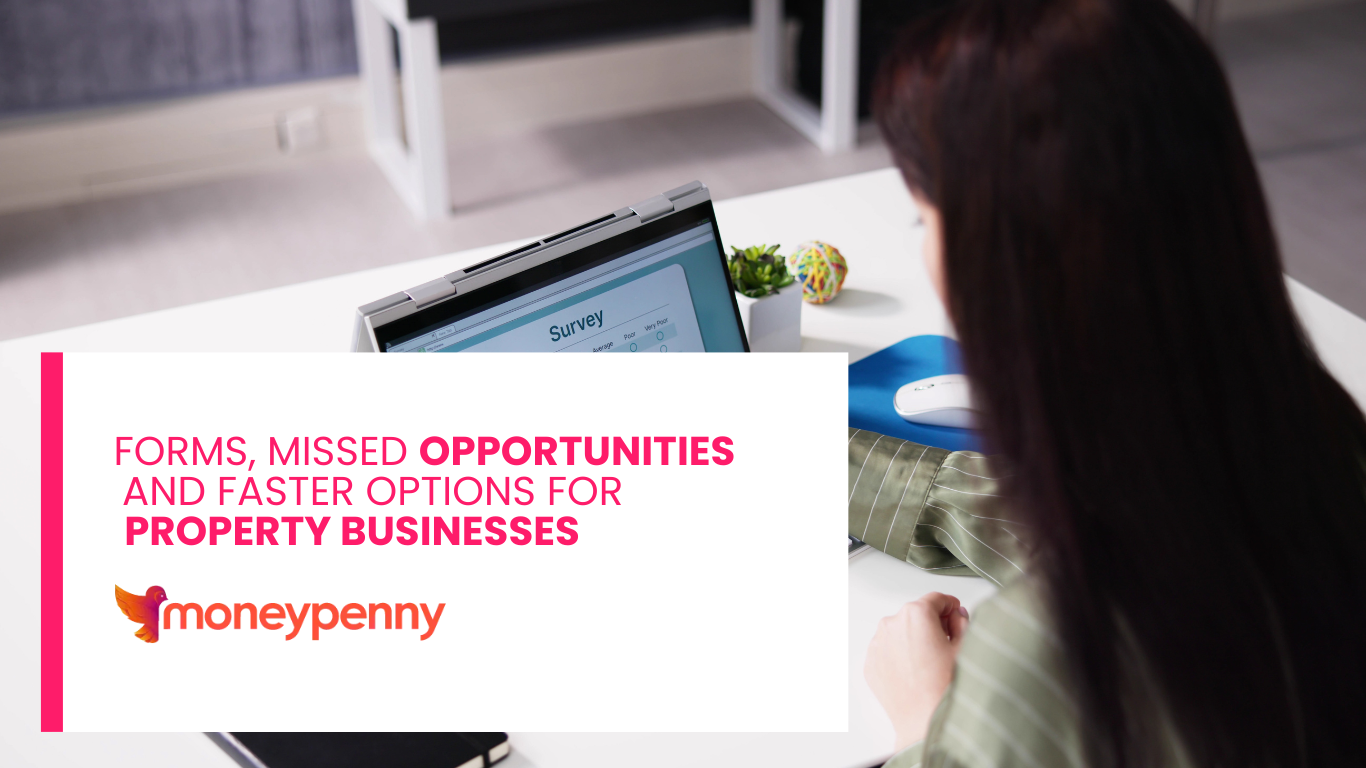 FORMS, MISSED OPPORTUNITIES AND FASTER OPTIONS FOR PROPERTY BUSINESSES ...