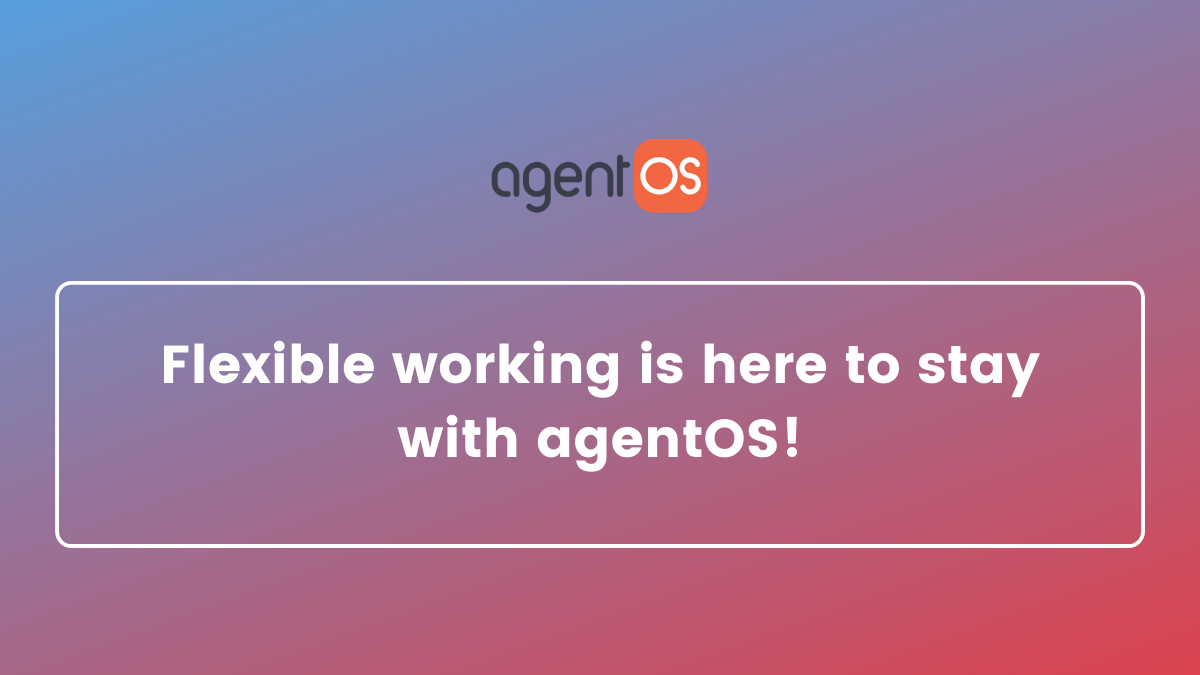 Flexible working is here to stay with agentOS! | Kerfuffle