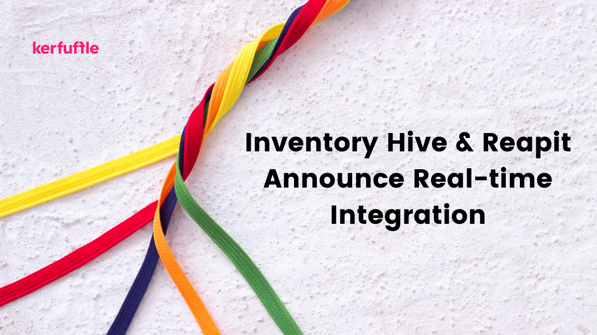 Inventory Hive & Reapit Announce Real-time Integration | Kerfuffle