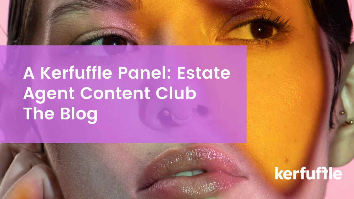A Kerfuffle Panel: Estate agent Content Club - The BLOG | Kerfuffle