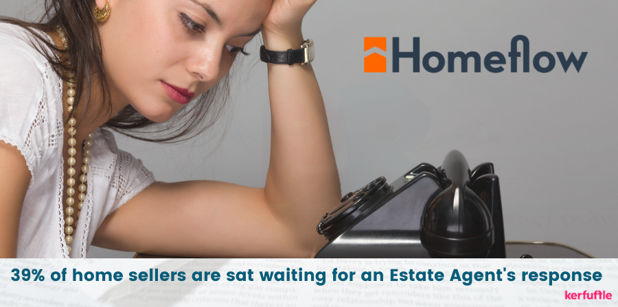 39% of home sellers are sat waiting for an Estate Agent's response ...