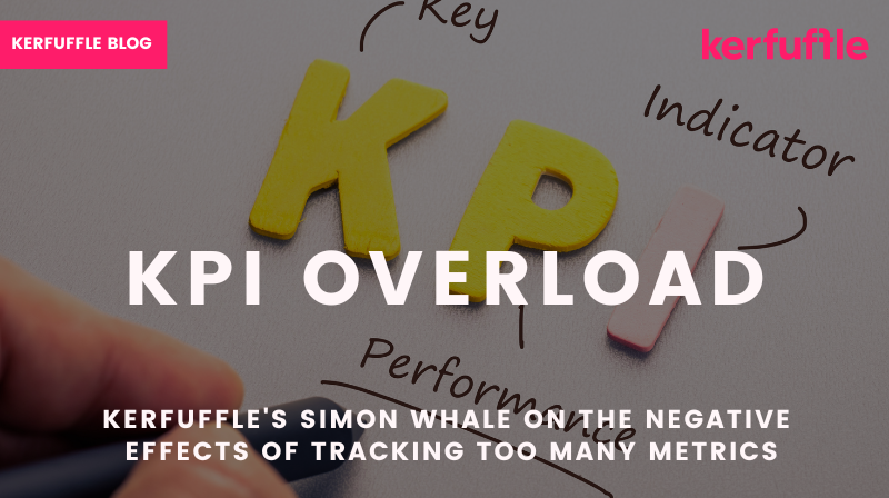 KPI Overload: The Negative Effects of Tracking Too Many Metrics | Kerfuffle