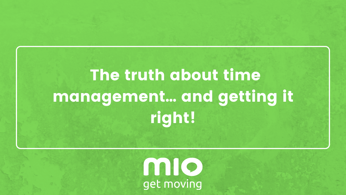 The truth about time management… and getting it right! | Kerfuffle
