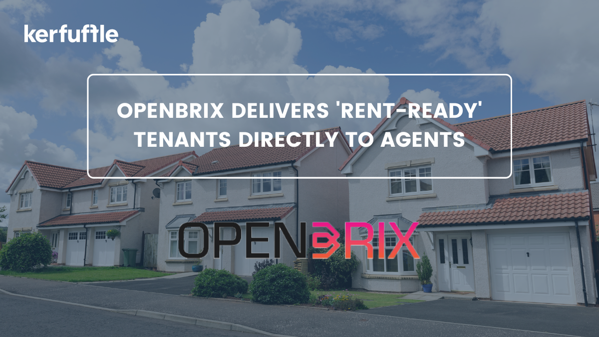 OPENBRIX DELIVERS 'RENT-READY' TENANTS DIRECTLY TO AGENTS | Kerfuffle
