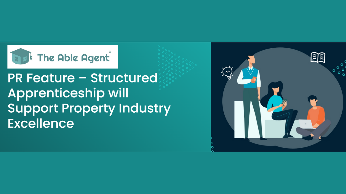 The Able Agent: PR Feature – Structured Apprenticeship will Support Property Industry Excellence ...