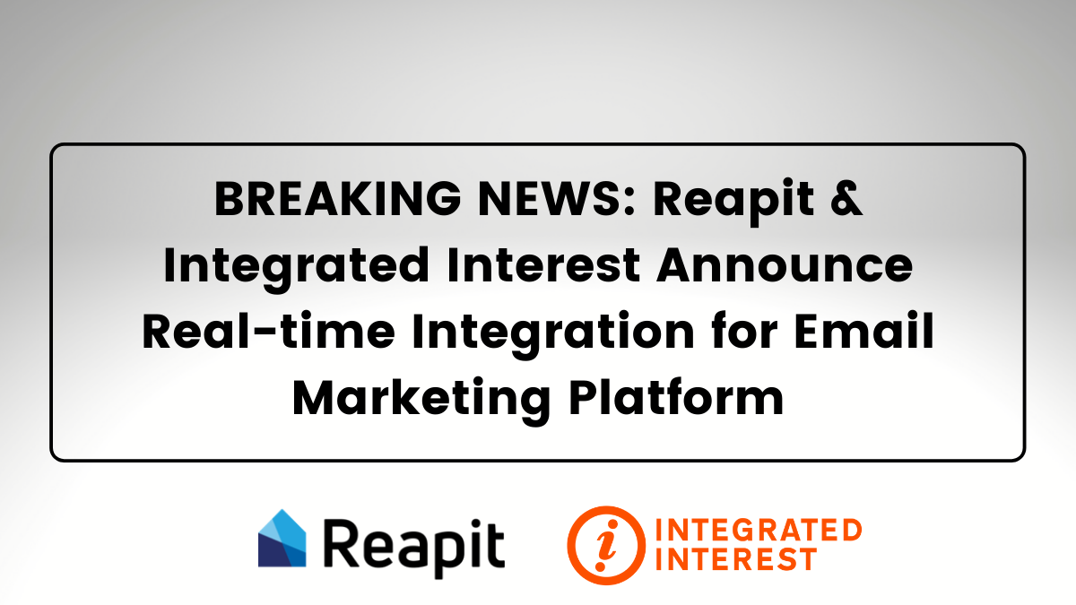 BREAKING NEWS: Reapit & Integrated Interest Announce Real-time Integration for Email Marketing ...